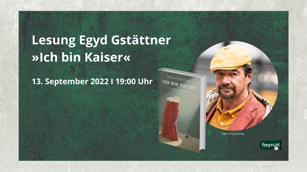 "Ich bin Kaiser" - Lesung mit Egyd Gstättner | 13. September 2022 ...